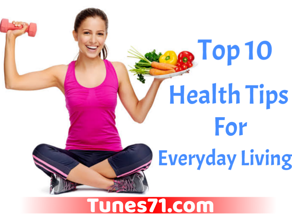 Top 10 health tips for everyday Living with good health 2021