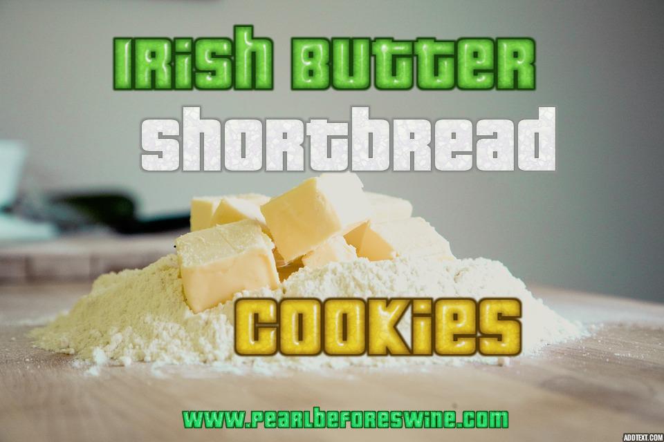 Irish Butter Shortbread Cookie Recipe Pearl Before Swine