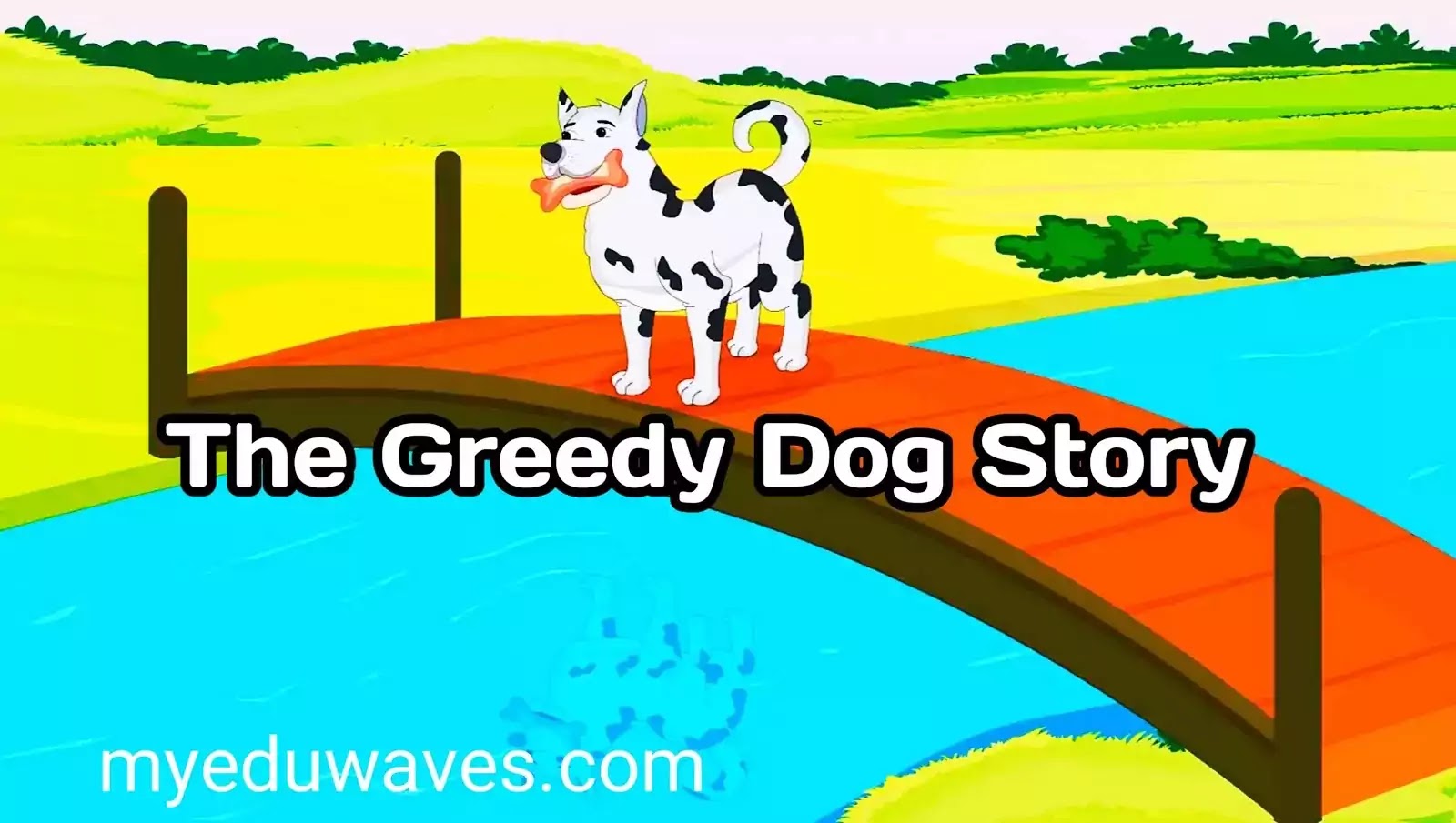 The Greedy Dog: Short Story with Moral and Picture for Kids