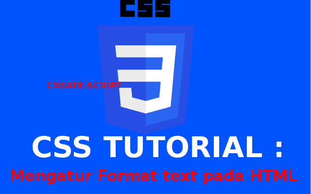 CSS Tutorial Part 6 : Mengatur Format text pada HTML - CREATE-SCRIPT - ANGGA BLC TELKOM