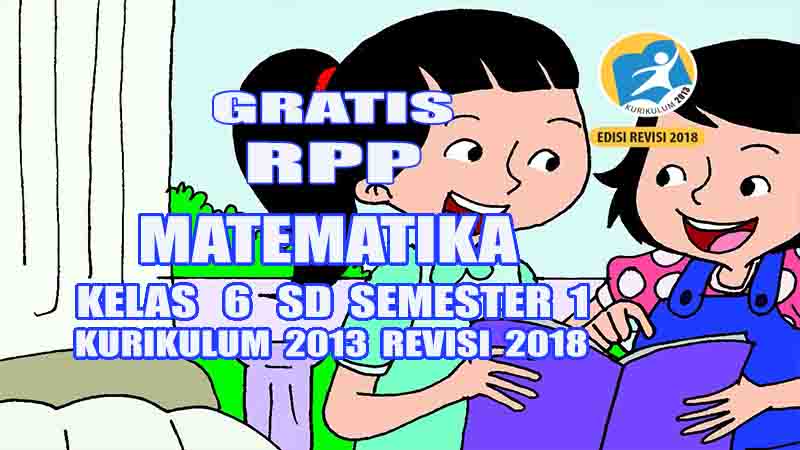 Rpp Matematika Kelas 6 SD Semester 1 Kurikulum 2013 Revisi 2018 - GuruSD.id