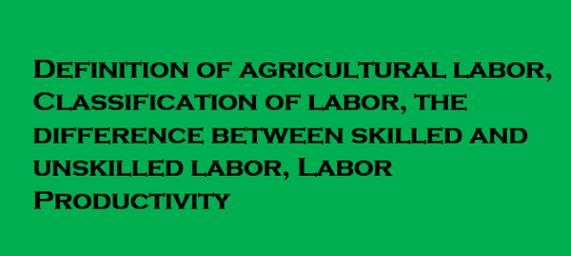 New Update Definition of agricultural labor, Classification of labor ...