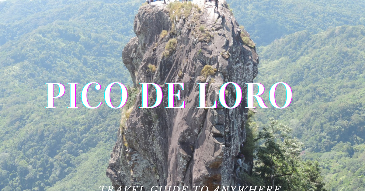 Travel Guide to Anywhere: Pico De Loro Mountain Hiking Guide in ...