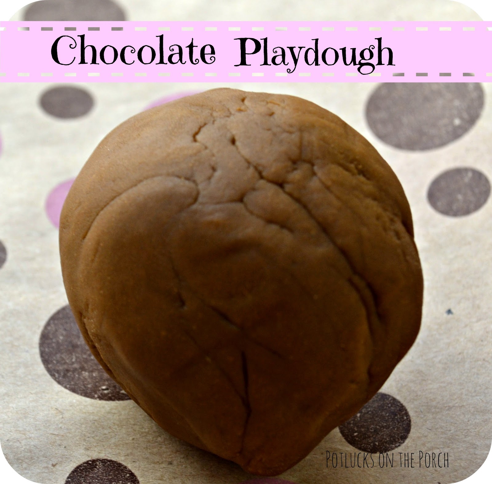 Potlucks on the Porch: Chocolate Playdough