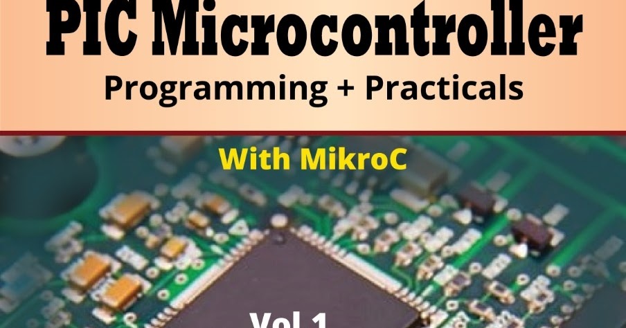 PIC Microcontroller handy Manual for beginners - Elektronic Garage