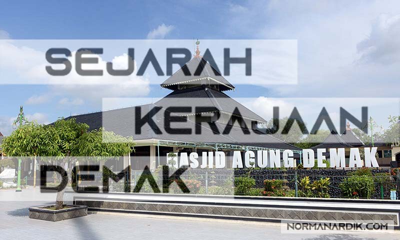 Sejarah Kerajaan Demak Lengkap - Latar Belakang, Masa Kejayaan, dan ...