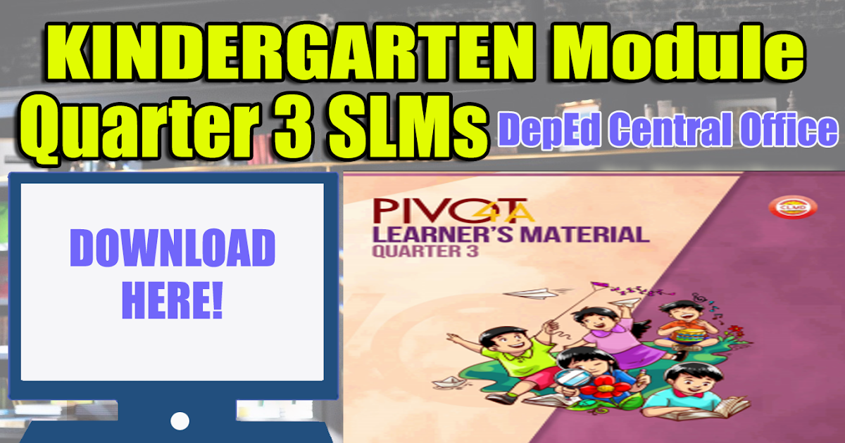 Kindergarten Quarter 3 SLMs from Deped Central Office