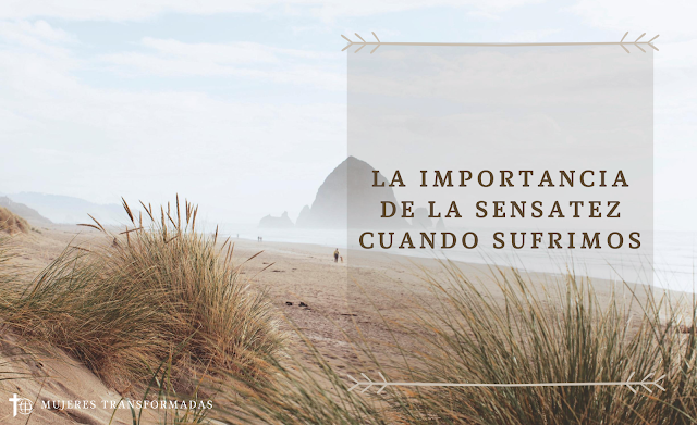 La importancia de la sensatez cuando sufrimos