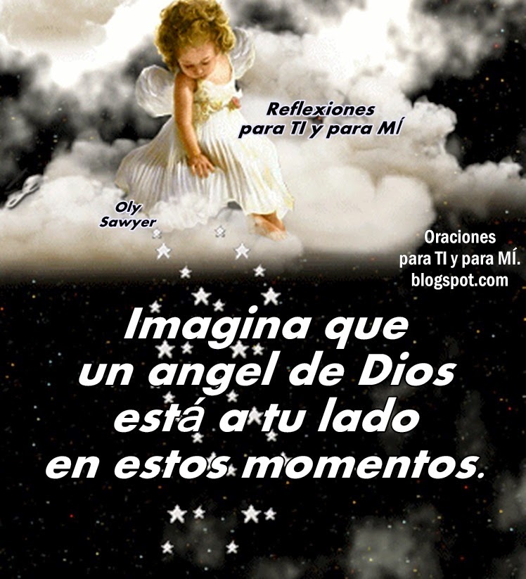 Reflexiones para TI y para MÍ: * Imagina que un angel de Dios está a tu ...