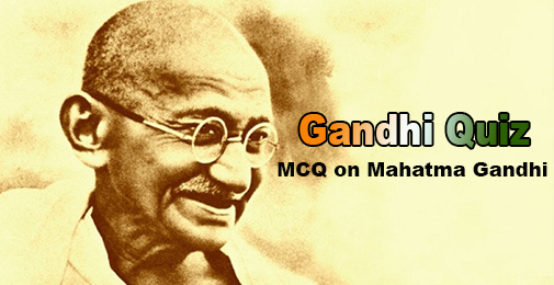 Mahatma Gandhi Quiz - 100+ questions on the Father of the Nation