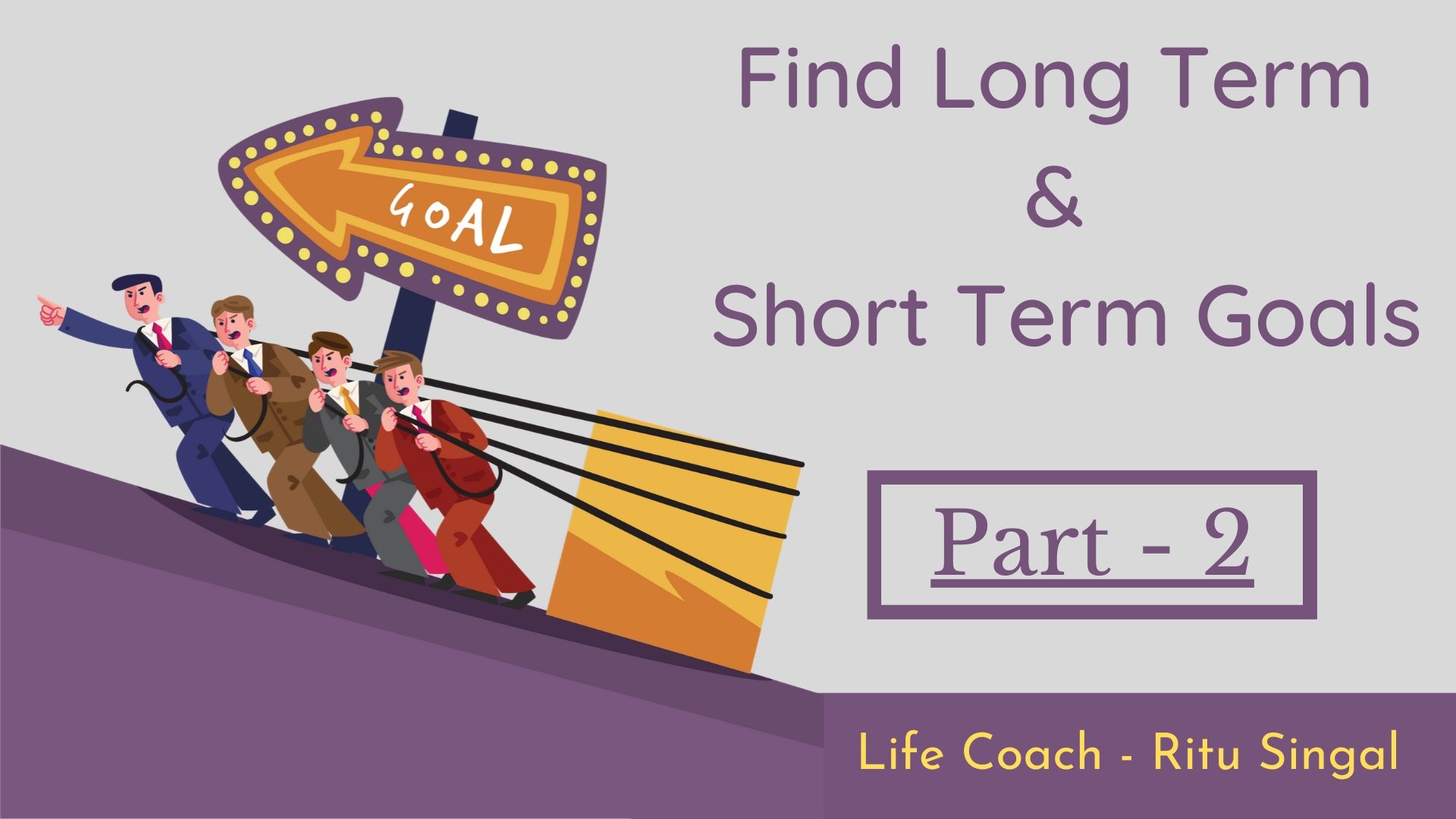How to Find Long Term and Short Term Goals in Life Part 2