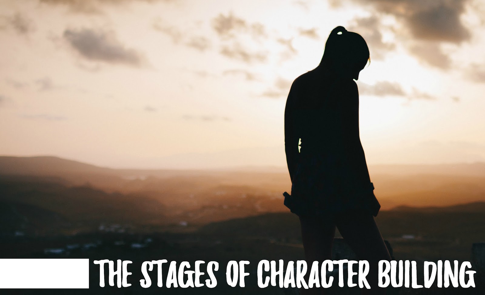 THE STAGES OF CHARACTER BUILDING A Writer's Faith