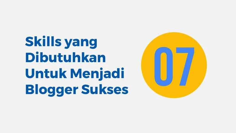7 Skills yang Anda Butuhkan untuk Menjadi Blogger yang Sukses - Fikalmyid