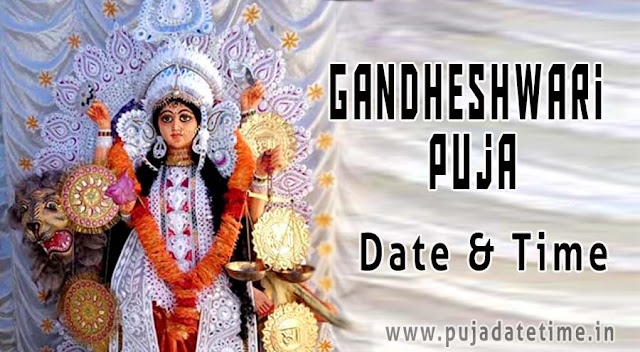 2024 Gandheshwari Puja Date & Time in India, गंधेश्वरी पूजा तिथि और समय ...