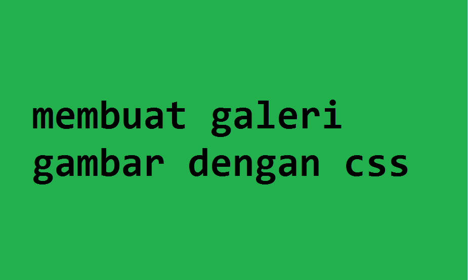 Materi 22 : Membuat Galeri Gambar dengan CSS - Web Design Purbalingga