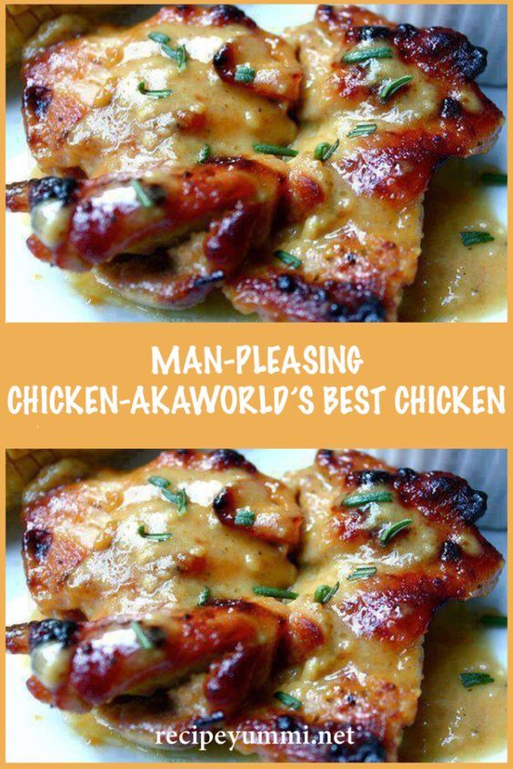 MAN-PLEASING CHICKEN- AKA WORLD’S BEST CHICKEN - Healthy Food Ideas