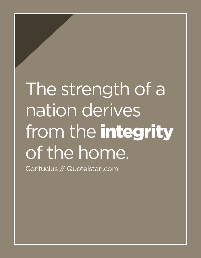 The strength of a nation derives from the #integrity of the home.