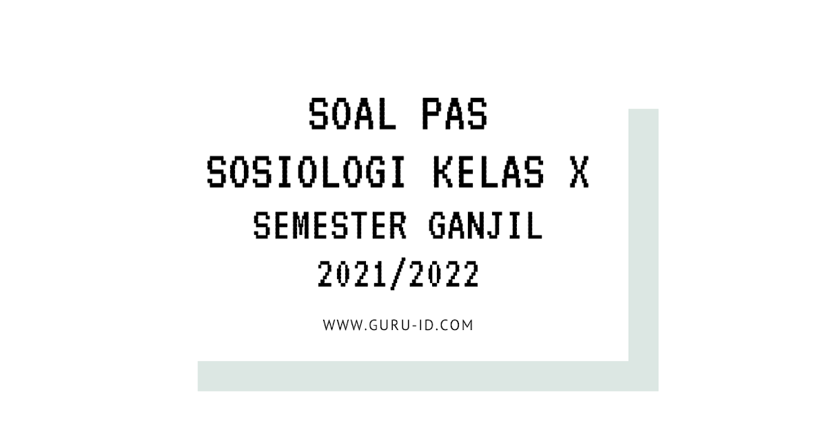 soal pas sosiologi kelas 10 semester 1 plus jawabannya 2022/2023 - Modul Ajar Kurikulum Merdeka