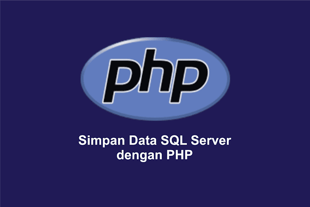 Simpan Data Sql Server Dengan Php Mari Belajar Coding