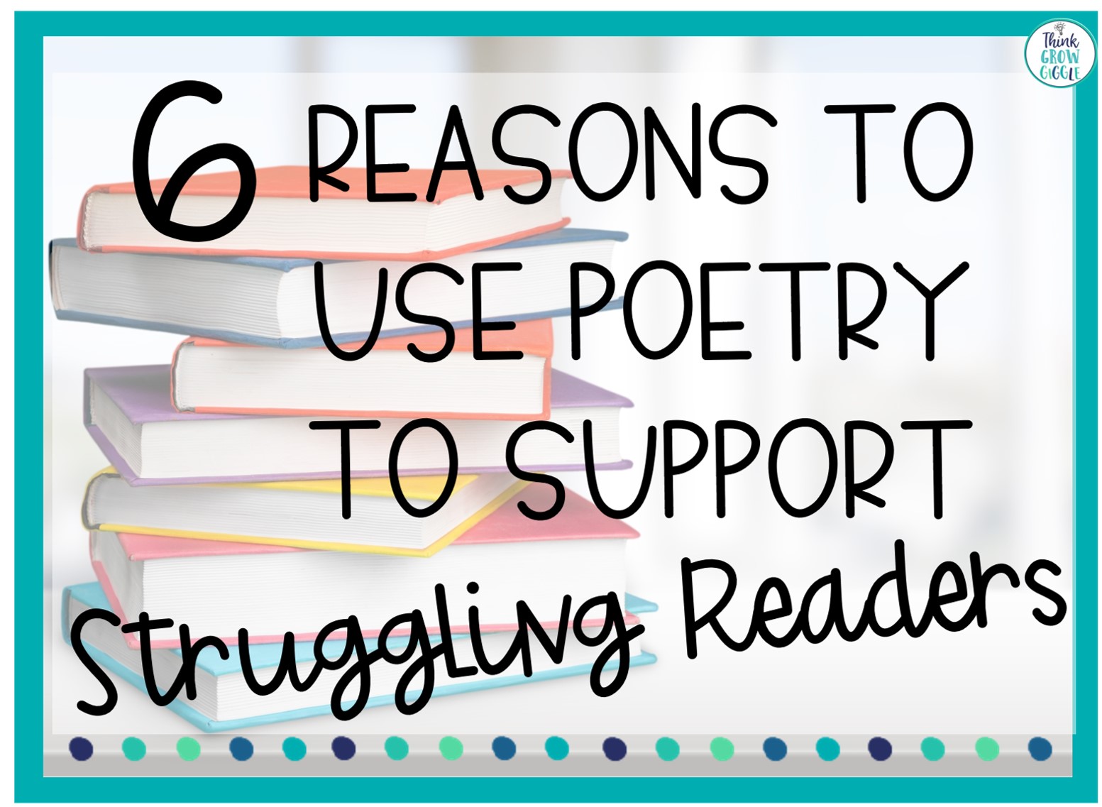 6 Reasons to Use Poetry to Support Struggling Readers - Think Grow Giggle