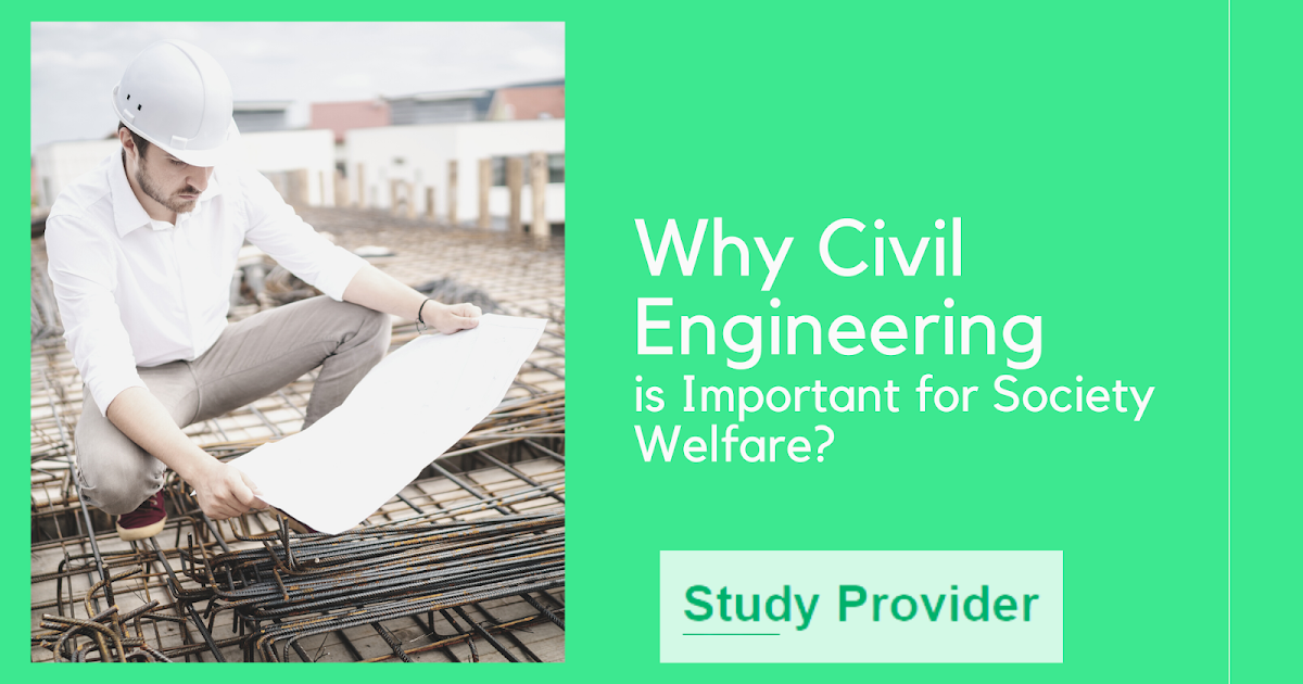 Why Civil Engineering is Important for Society Welfare?