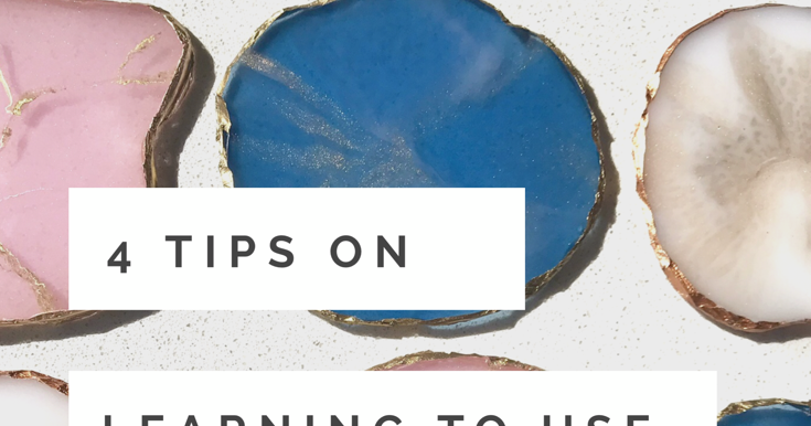 Learning to Use Resin? Here are 4 Tips for Beginners