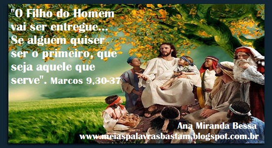 PALAVRA DE DEUS: MARCOS 9,30-37 - SEGUNDO ANÚNCIO DA PAIXÃO. QUEM É O ...
