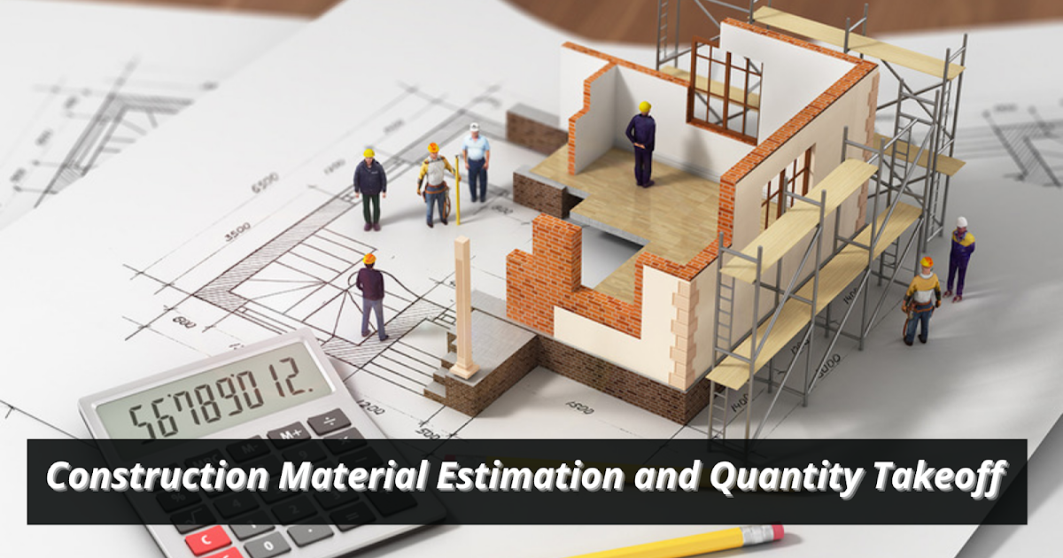 What Is Material Estimation & Quantity Take off?