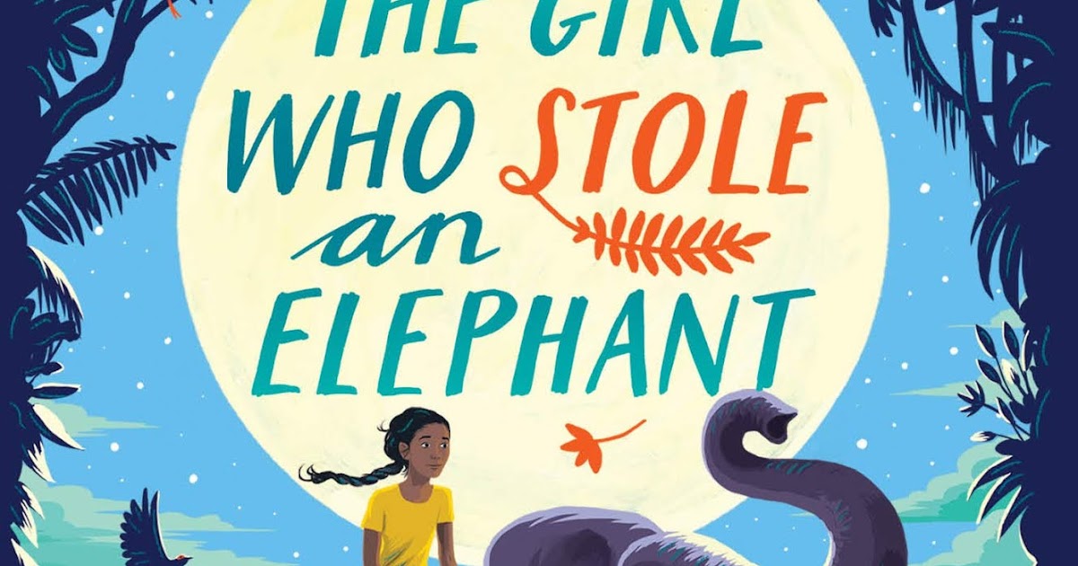 The Girl who Stole an Elephant Book Recommendation & Book Birthday ...