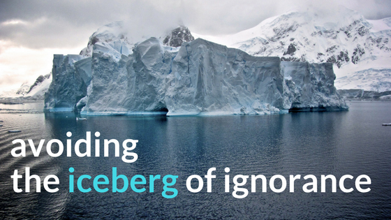 A Lean Journey: Avoiding the Iceberg of Ignorance
