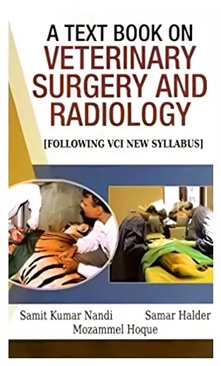 A Textbook on Veterinary Surgery and Radiology by S.K Nandi, Samar ...