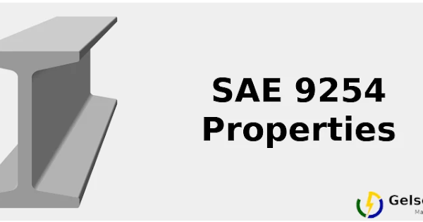 SAE 9254 Properties ⚙️ (Chem., Mech. & Rankings) rev. 2022