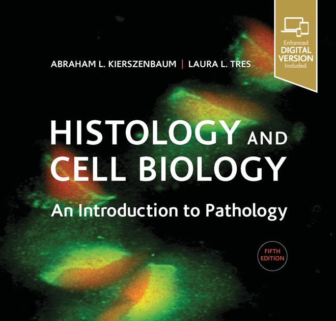 Histology and Cell Biology: An Introduction to Pathology, 5th Edition
