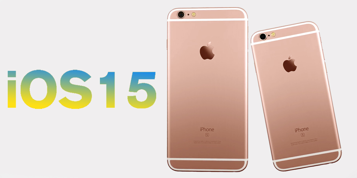 The 6 year old iPhone 6S will get iOS 15 - how did the iPhone 6s ...