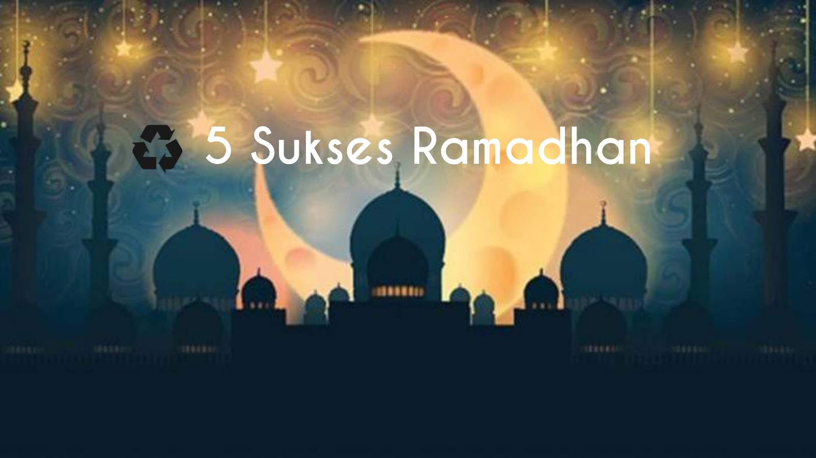 5 Sukses di Bulan Ramadhan