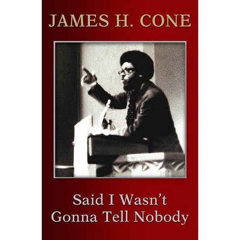 lifesomethings: James Cone's SAID I WASN'T GONNA TELL NOBODY, A Review