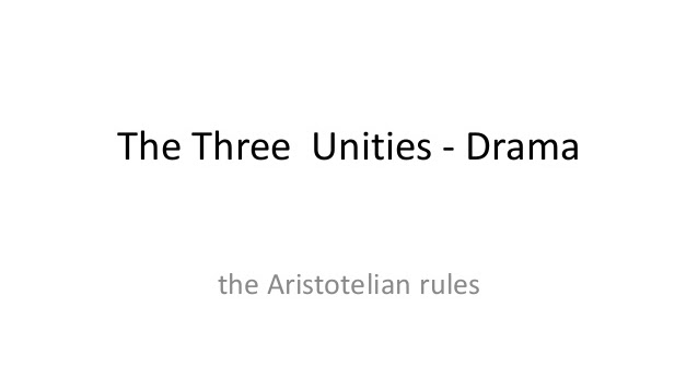 English Literature : What are THREE UNITIES Presented by Aristotle?