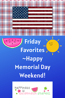 Friday Favorites & Memorial Day Weekend ~ Wow! - HAPPINESS IS ...