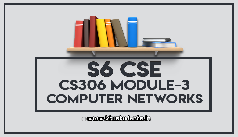 CS306 Computer Networks Note Module-3 | S6 CSE | KTU Students ...