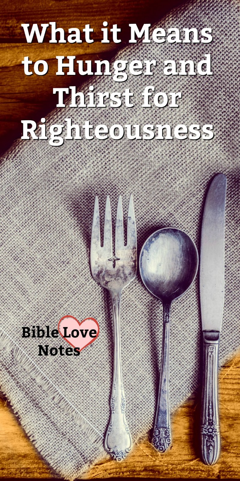 Bible Love Notes: #4: Blessed are Those Who Hunger and Thirst for ...