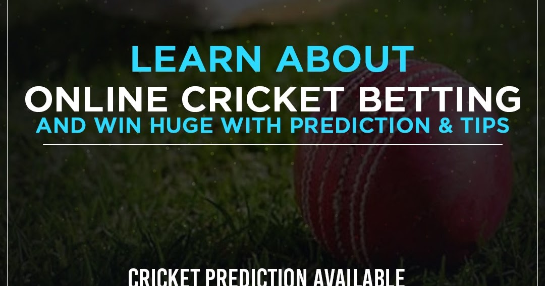 Learn About Online Cricket Betting And Win Huge With Prediction And Tips.