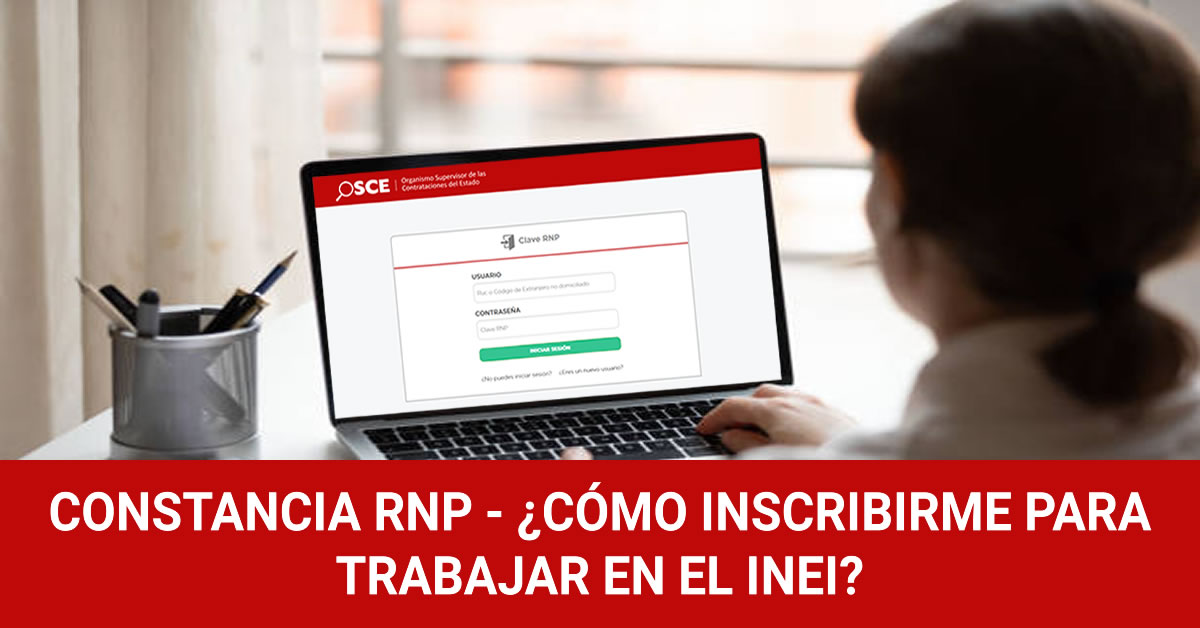 Constancia RNP - ¿Cómo inscribirme para trabajar en el INEI?