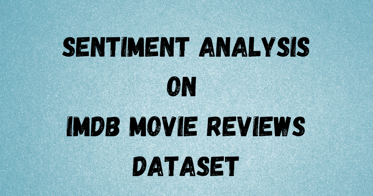 Sentiment Analysis On IMDB Dataset Sentiment Analysis On IMDB Dataset