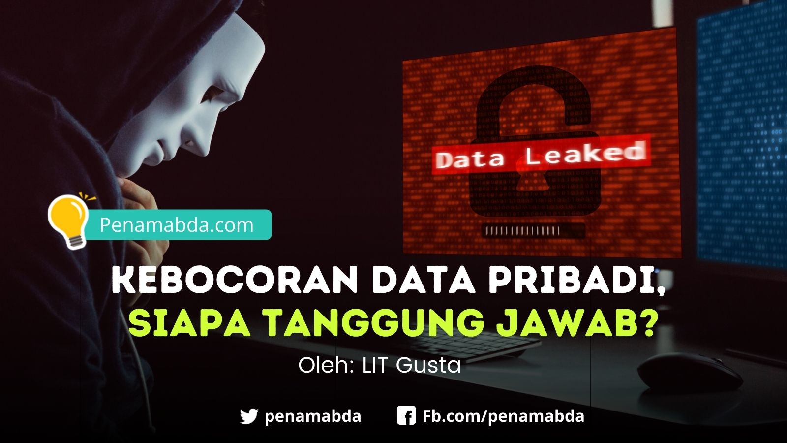 Kebocoran Data Pribadi, Siapa Tanggung Jawab? - PenaMabda