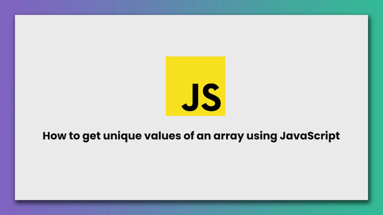 How to get unique values of an array using JavaScript | RUSTCODE