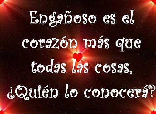 LA VERDAD INFORMATIVA: Jeremías 17:9 “Engañoso es el corazón más que ...