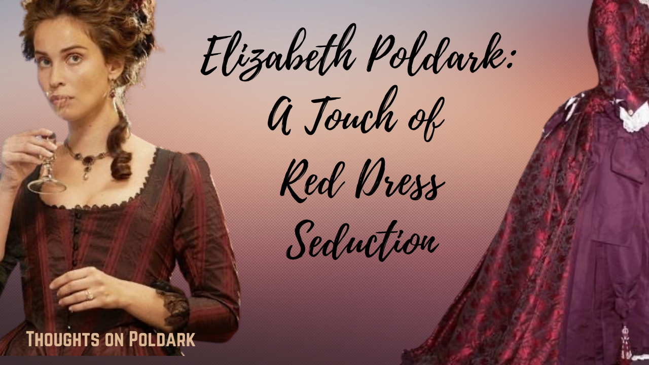 Elizabeth Poldark: A Touch of Red Dress Seduction (A Love for Ross ...