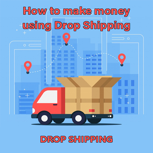 How to make money using Dropshipping