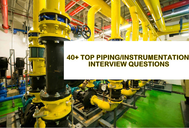 40 TOP PIPING INSTRUMENTATION INTERVIEW QUESTIONS 40-top-piping-instrumentation-interview-questions