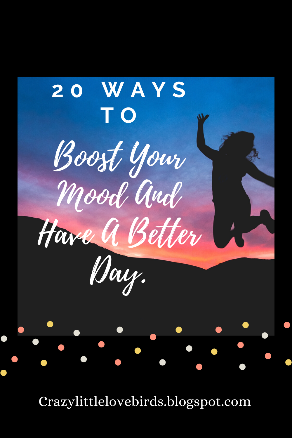 20 Ways To Boost Your Mood And Have A Better Day.
